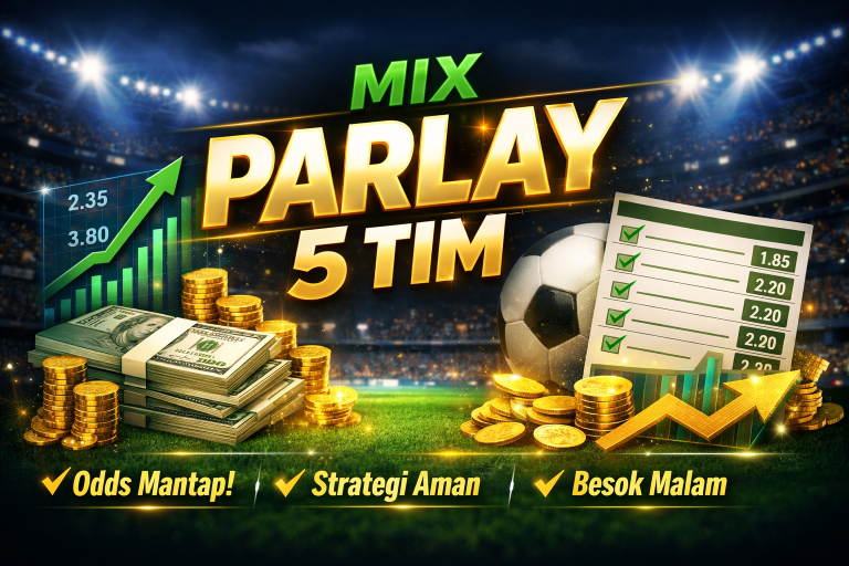 Mixparlay: Konten Prediksi Parlay Bola 5 Tim – Odds, Strategi, dan ...